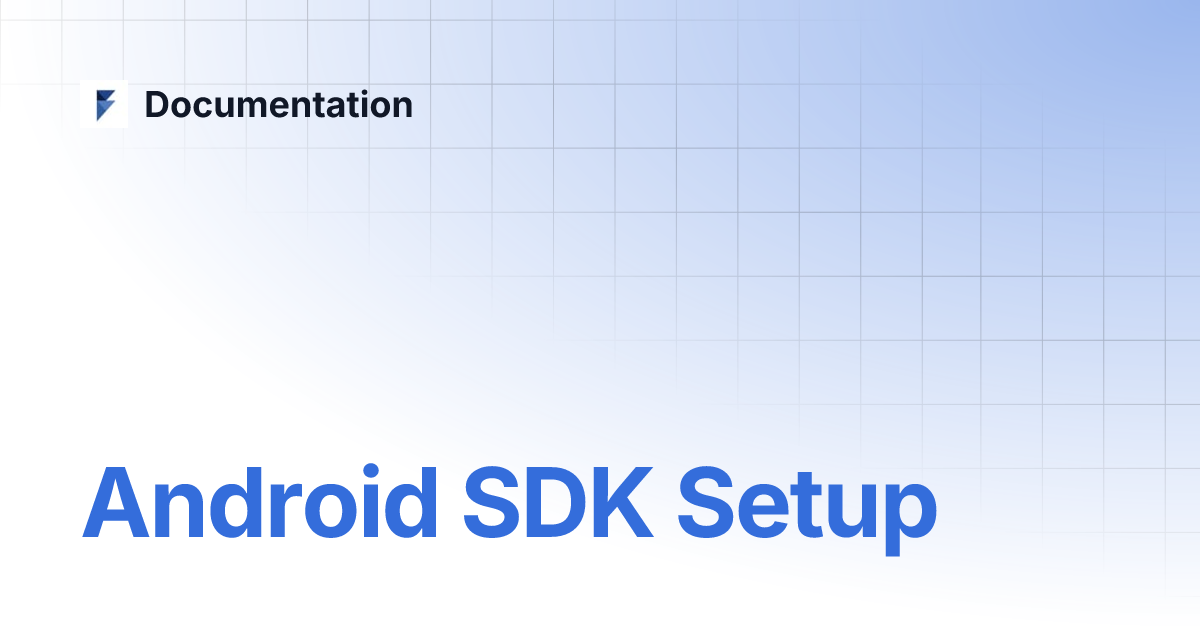 Android SDK Setup | Documentation Android SDK Setup | Documentation