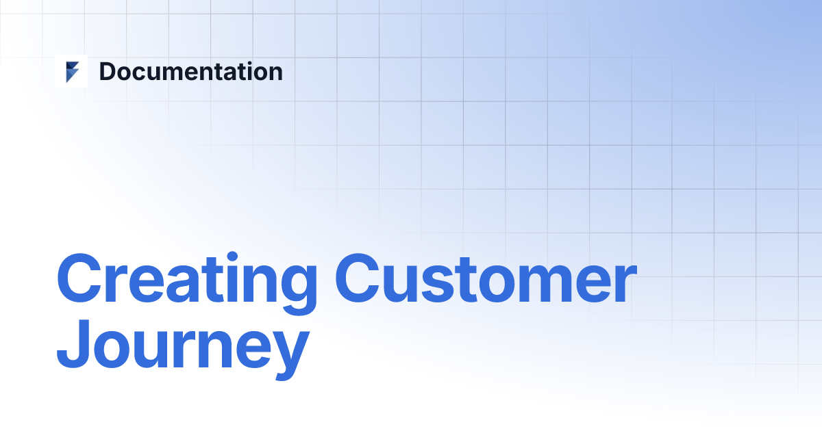 Creating a Customer Journey | Documentation